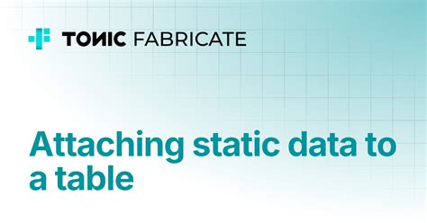 Attaching Static Data To A Table Tonic Fabricate