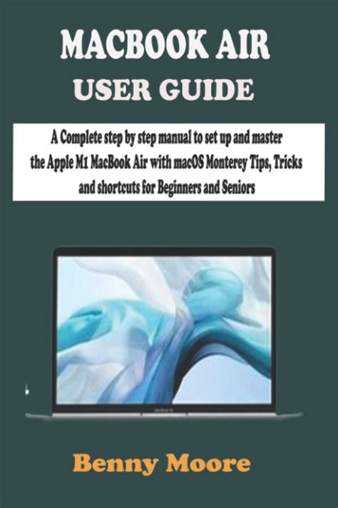 Macbook Air User Guide The Complete Step By Step Manual To Set Up And Master The Apple M