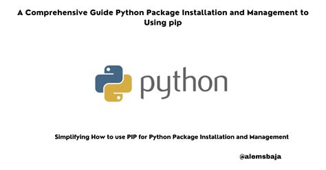 A Comprehensive Guide On Python Package Installation And Management