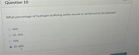 solved question 10what percentage of hydrogen buffering
