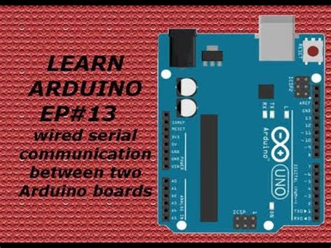Learning Arduino For Beginners EP Wired Serial Communication Between Two Arduino Boards YouTube