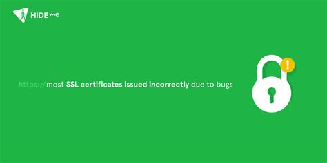 Most SSL Certificates Incorrectly Issued Due To Bugs Hide Me