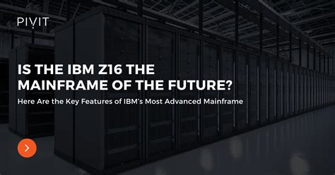 Is The Ibm Z16 The Mainframe Of The Future