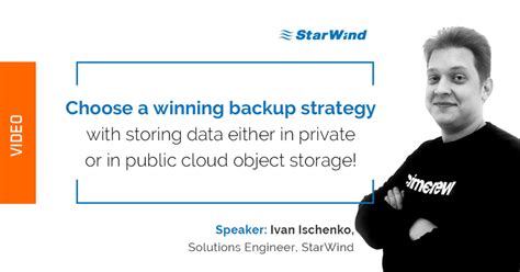 Watch Starwind Video And Improve Backup Strategy With Cloud Object Storage Starwind