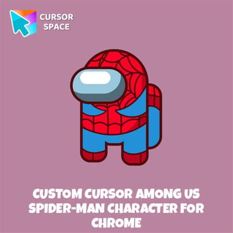 Cursor Custom Cursor Among Us Spider Man Character For Chrome For Chrome Cursor Space
