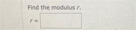 Solved Graph The Complex Number 65iFind The Modulus R Chegg Com