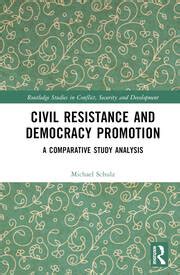 Civil Resistance and Democracy Promotion: A Comparative Study Analysis