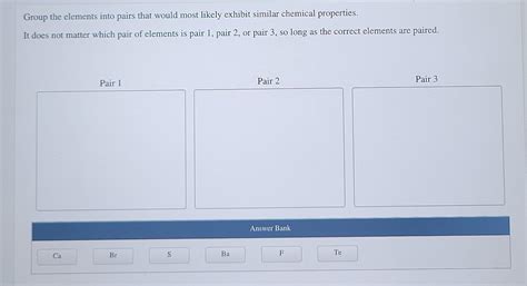 Solved Group The Elements Into Pairs That Would Most Likely