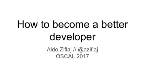 How To Become A Better Developer Speaker Deck