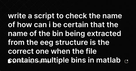 Gistlib Write A Script To Check The Name Of How Can I Be Certain That The Name Of The Bin