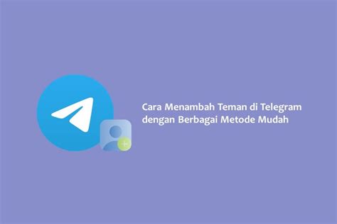 Cara Menambah Teman Di Telegram Dengan Berbagai Metode Mudah Hallo Gsm