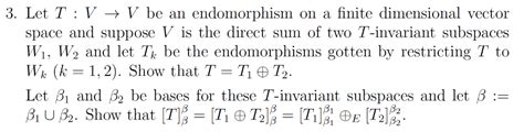 Solved 3 Let T V V Be An Endomorphism On A Finite