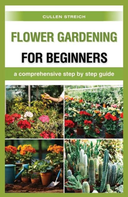 flower gardening for beginners a comprehensive step by step guide by