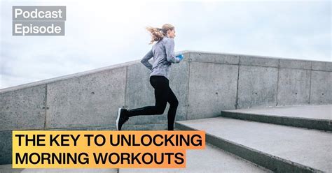 The Key To Unlocking Morning Workouts
