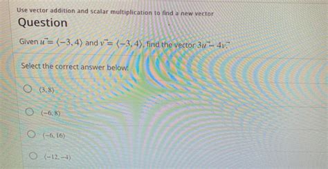 Solved Use Vector Addition And Scalar Multiplication To Find Chegg