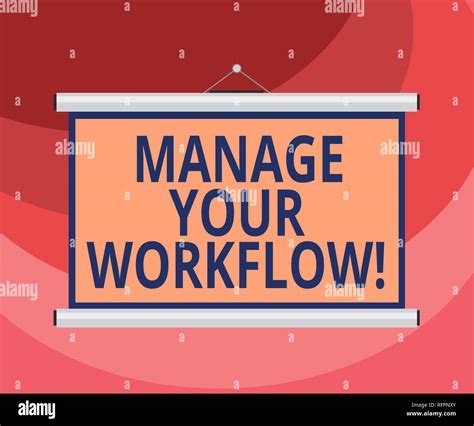 Text Sign Showing Manage Your Workflow Conceptual Photo Series Of
