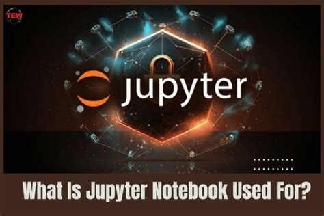Uses And Benefits Of The Jupyter Notebook The Enterprise World