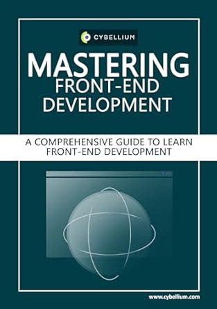 Mastering Front End Development A Comprehensive Guide To Learn Front End Development EBook