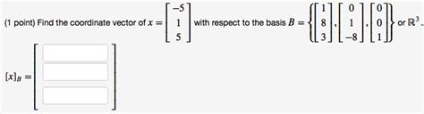 Solved Find The Coordinate Vector Of X [ 5 1 5] With