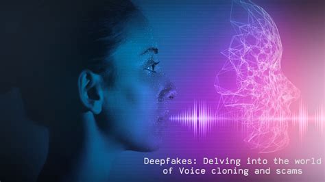 deepfakes delving into the world of voice cloning and scams affreej