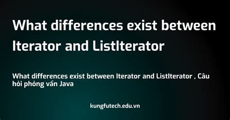 What Differences Exist Between Iterator And Listiterator