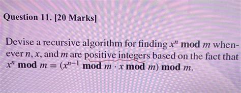 Solved Devise A Recursive Algorithm For Finding Xnmodm