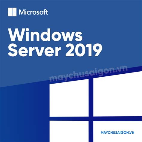 Microsoft Windows Server 2019 Standard Máy Chủ Sài Gòn