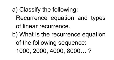 Solved A Classify The Following Recurrence Equation And