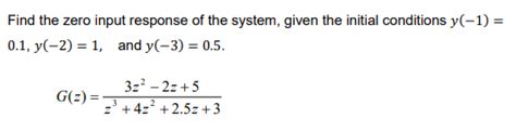 Solved Find The Zero Input Response Of The System Given The