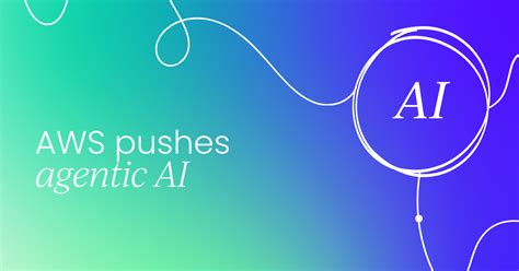 AWS bets big on agentic artificial intelligence – Science Glimpse
