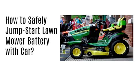 How to Safely Jump-Start Lawn Mower Battery with Car? Redway