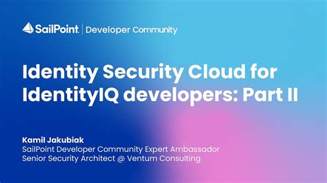 Identity Security Cloud For Identityiq Developers Part Ii Video