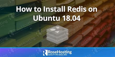 How To Install Redis On Ubuntu 1804 Rosehosting