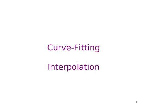 Ppt 1 Curve Fitting Interpolation 2 Curve Fitting Regression Linear