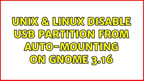 unix and linux disable usb partition from auto mounting on gnome 3 16 2