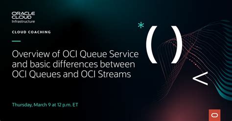 Cloud Coaching Overview Of Oci Queue Service And Basic Differences Saanvi M Reddy