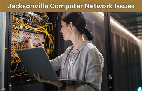 Jacksonville Computer Network Issues Expert Solutions And Tips