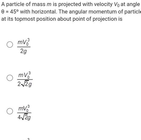 [answered] A Particle Of Mass M Is Projected With Velocity Vo At Angle