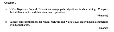 Solved Question 2 A Naïve Bayes And Neural Network Are Two