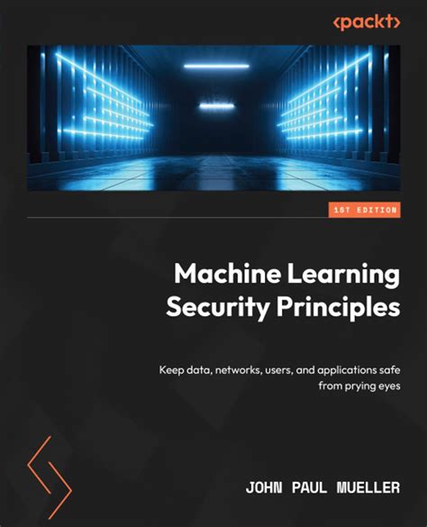 Machine Learning Security Principles Ebook By John Paul Mueller Epub Rakuten Kobo United States
