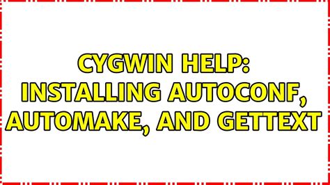 cygwin help installing autoconf automake and gettext 2 solutions