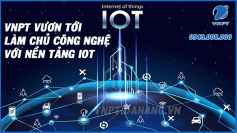 VNPT vươn tới làm chủ công nghệ với tự nền tảng IoT