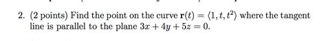 Solved Consider The Parametrized Curve R T T Cos T Chegg