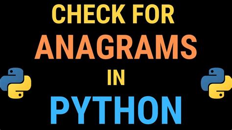 Anagrams In Python 3 Finding Anagram Words How To Check If Two