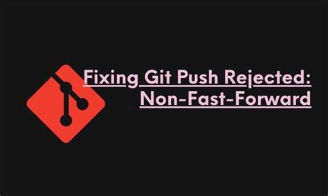 Fixing Git Push Rejected Non Fast Forward Coding Beast