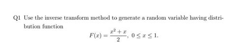 Solved Q1 Use The Inverse Transform Method To Generate A Chegg Com