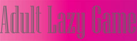 Adult Lazy Game Itch Io