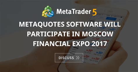 Metaquotes Software Will Participate In Moscow Financial Expo 2017 Free Trading Platform