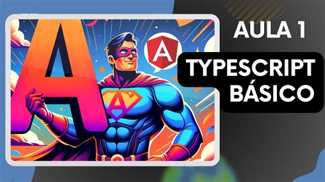 Curso Angular Aula 1 Typescript Básico Youtube