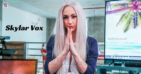 Skylar Vox Net Worth 2025: Bio, Age, Height, Family, and More
